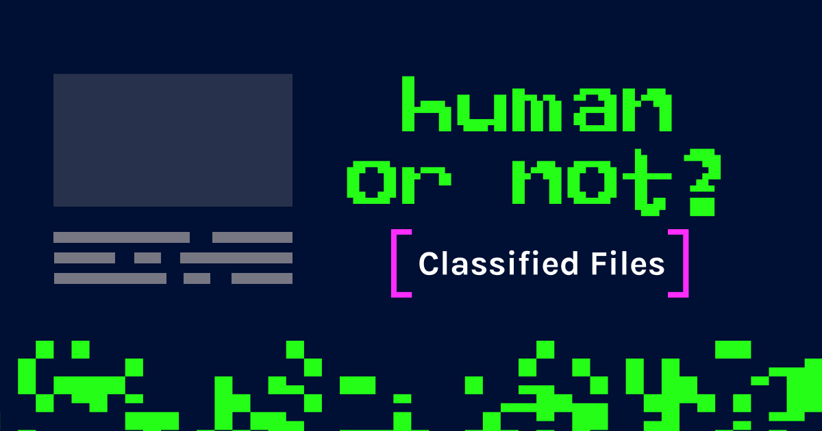 Human or Not: Classified Files